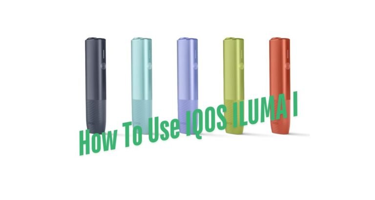 How To Use IQOS ILUMA I: Full Guide in 2025